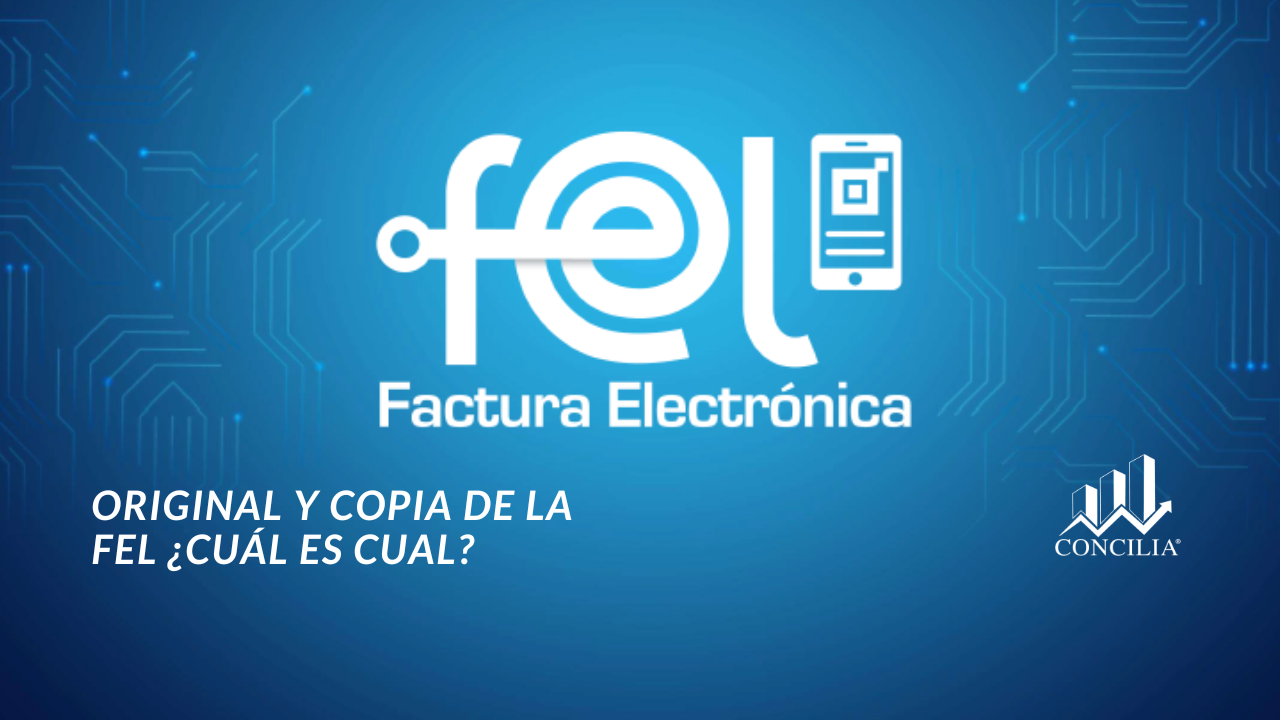 ORIGINAL Y COPIA DE LA FEL ¿CUÁL ES CUÁL? – Concilia